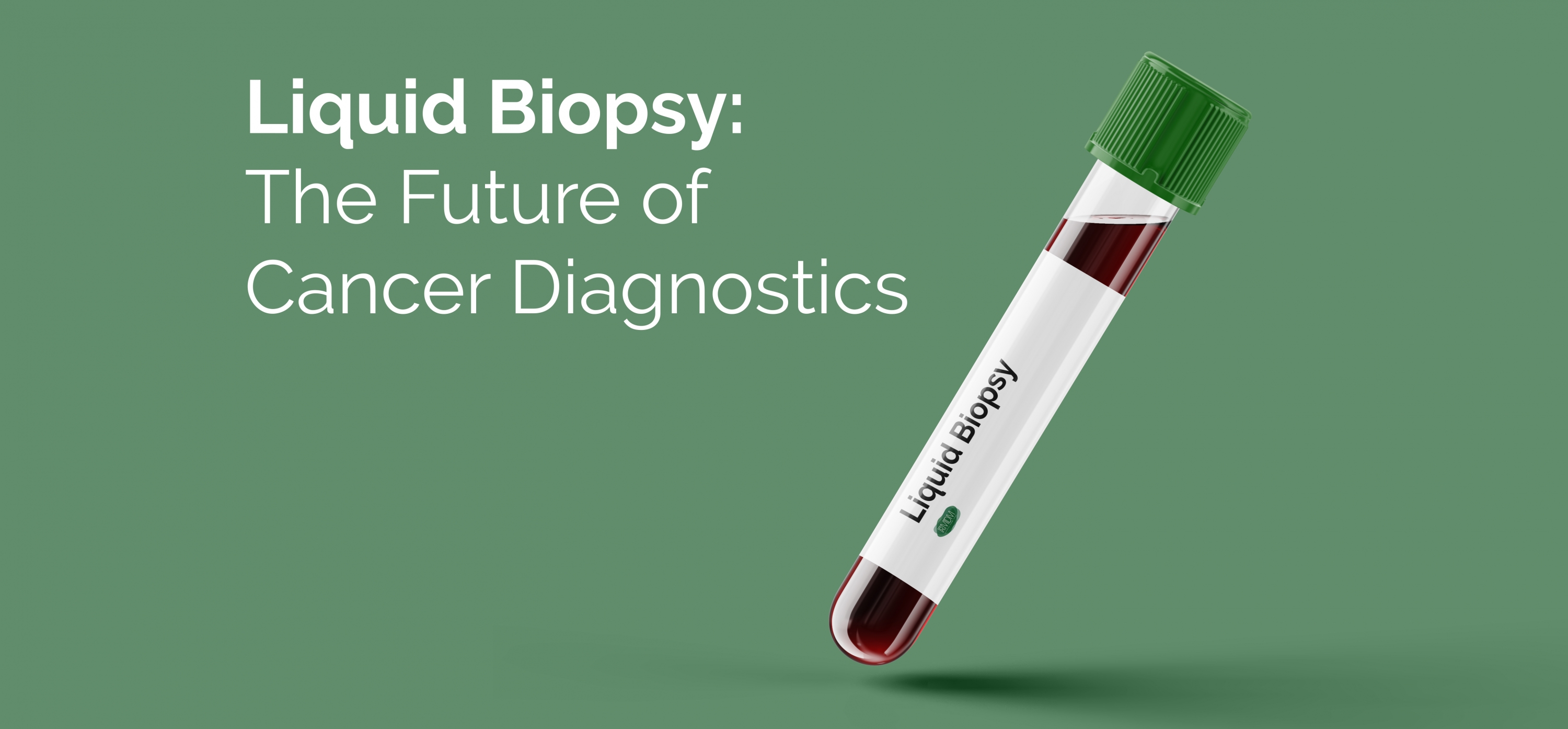 Liquid Biopsy: The Future of Cancer Diagnostics | RMDM Group